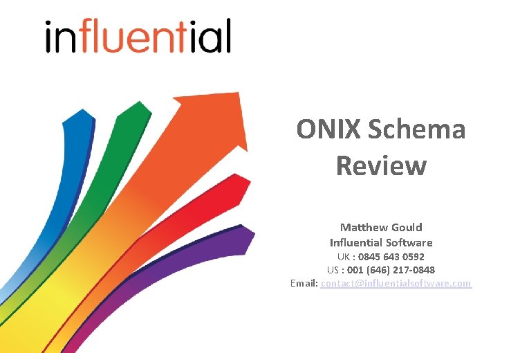ONIX Schema Review Matthew Gould Influential Software UK
