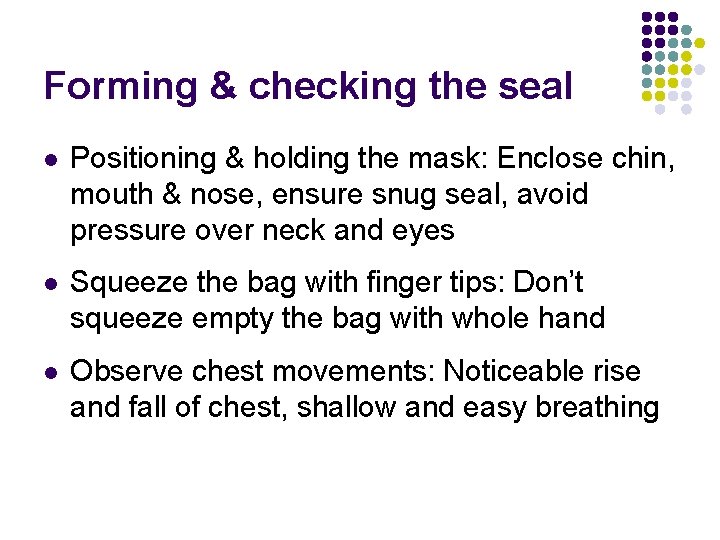 BAG MASK VENTILATION Indications l l l Apneic