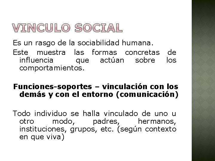 Es un rasgo de la sociabilidad humana Este