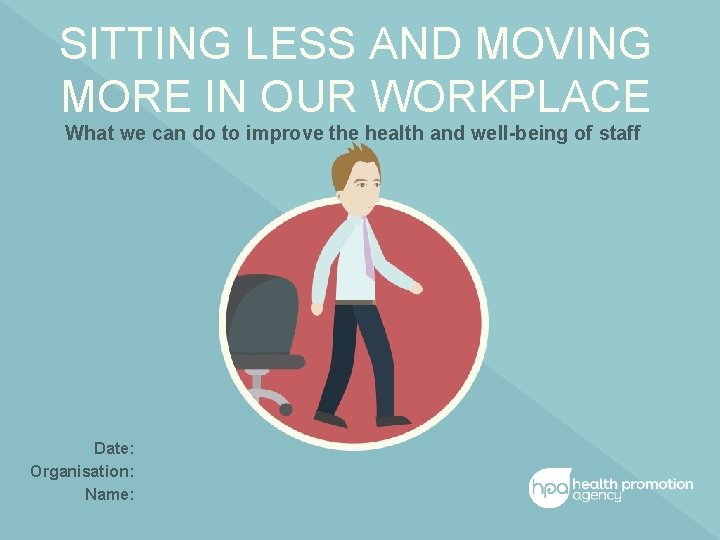 SITTING LESS AND MOVING MORE IN OUR WORKPLACE