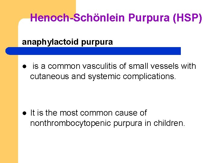 HenochSchnlein Purpura HSP anaphylactoid purpura l is a