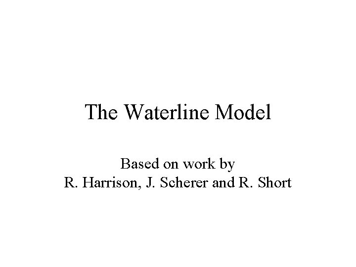 The Waterline Model Based on work by R