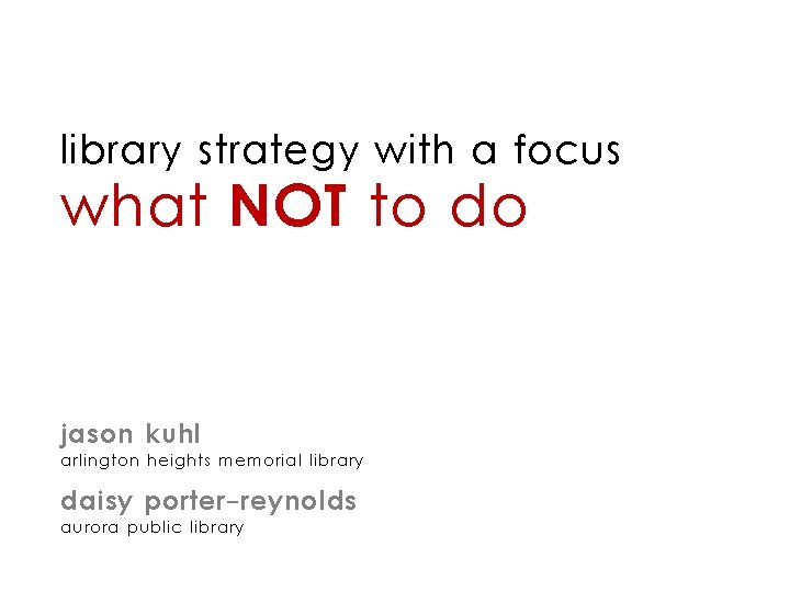 library strategy with a focus what NOT to
