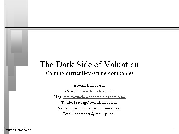 The Dark Side of Valuation Valuing difficulttovalue companies
