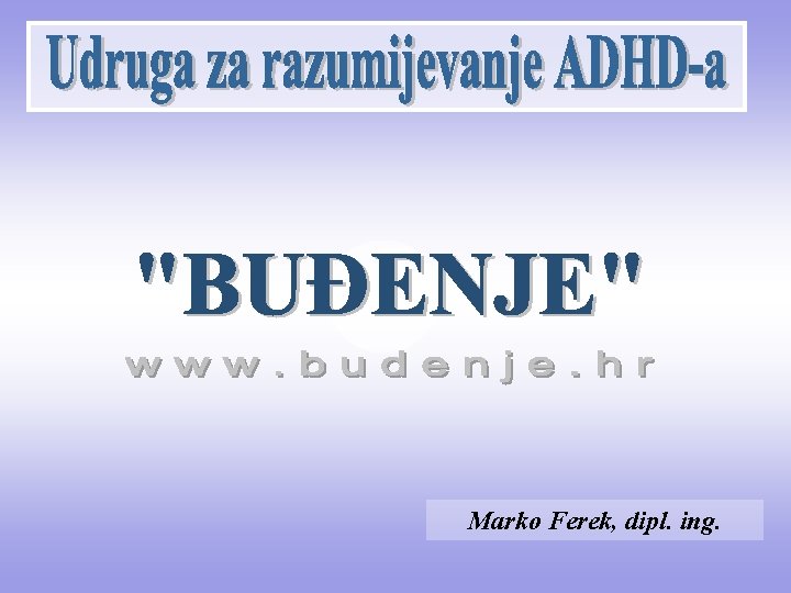 Marko Ferek dipl ing ATTENTION DEFICIT HYPERACTIVITY DISORDER
