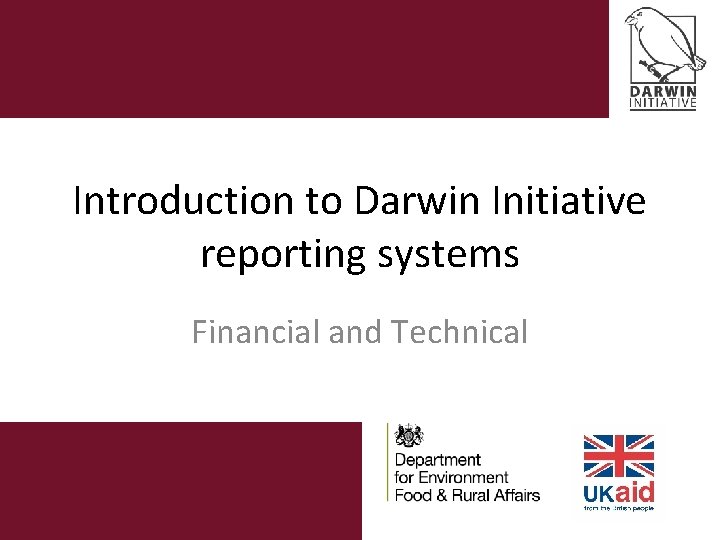 Introduction to Darwin Initiative reporting systems Financial and