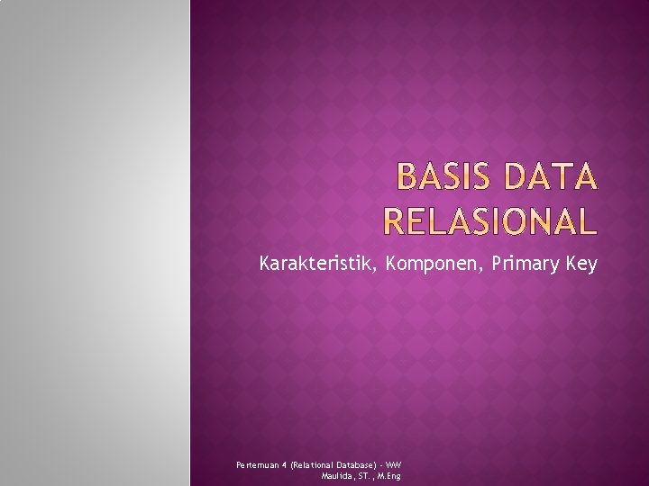 Karakteristik Komponen Primary Key Pertemuan 4 Relational Database