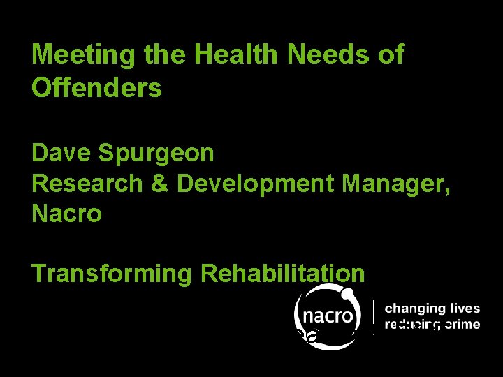 Meeting the Health Needs of Offenders Dave Spurgeon