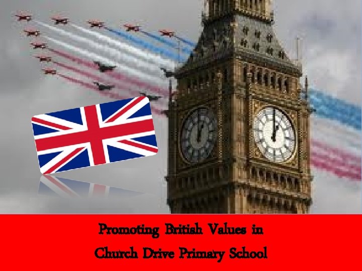 Promoting British Values in Church Drive Primary School