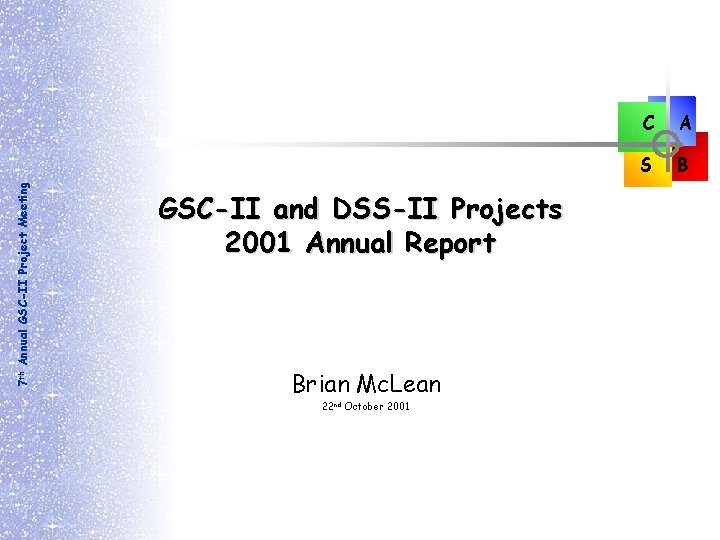 7 th Annual GSCII Project Meeting GSCII and