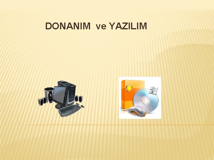 DONANIM ve YAZILIM BLGSAYAR NEDR Kullancdan ald komutlar