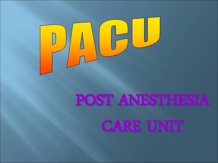 POST ANESTHESIA CARE UNIT Drugs 1 Pain 2