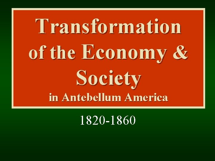 Transformation of the Economy Society in Antebellum America