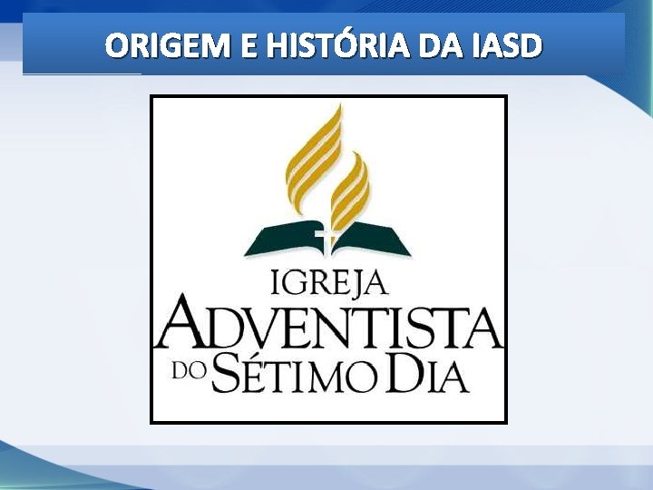 ORIGEM E HISTRIA DA IASD INTRODUO O livro