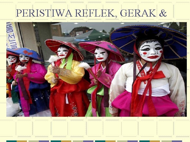 PERISTIWA REFLEK GERAK POSTUR TUBUH Oleh Yunus Ivan