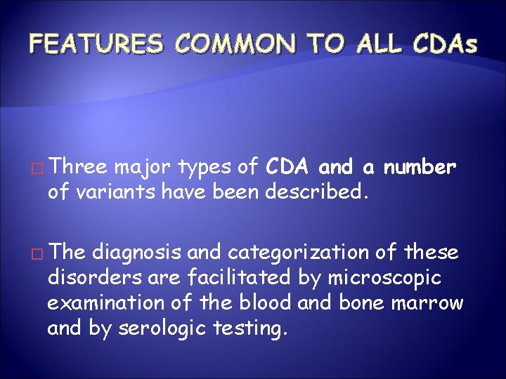 Congenital Dyserythropoietic Anemias FEATURES COMMON TO ALL CDAs