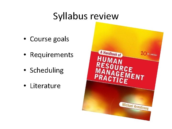 Human Resource Management Syllabus review Course goals Requirements