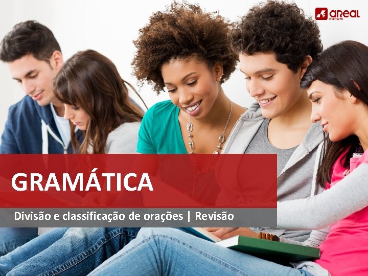 GRAMTICA Diviso e classificao de oraes Reviso OBSERVAO