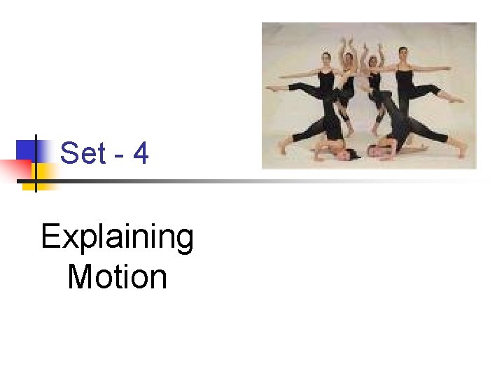 Set 4 Explaining Motion What is the difference