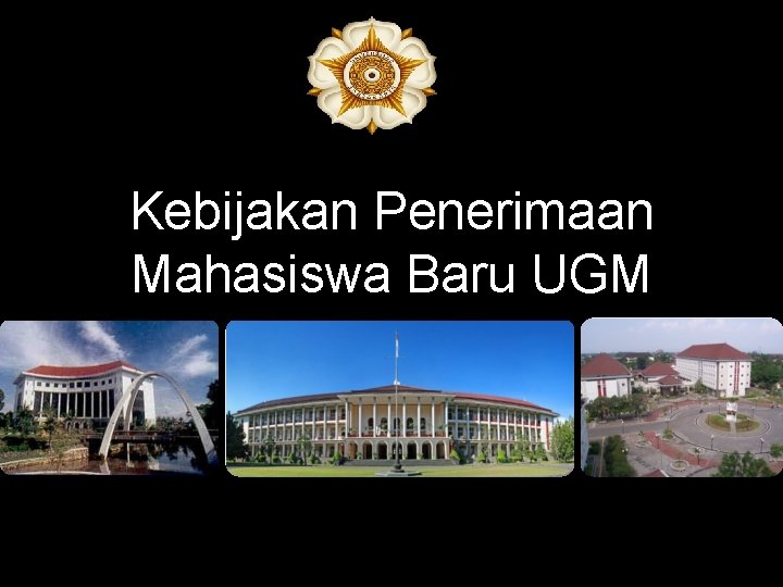 Kebijakan Penerimaan Mahasiswa Baru UGM UKM Gedung Fakultas