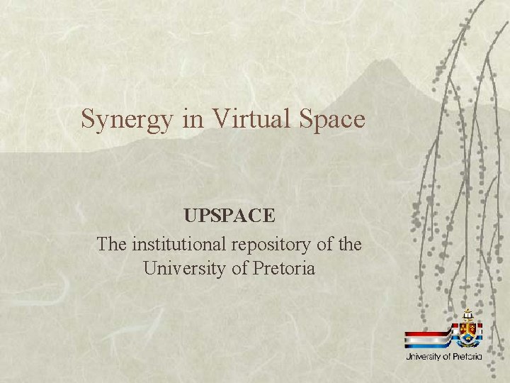 Synergy in Virtual Space UPSPACE The institutional repository