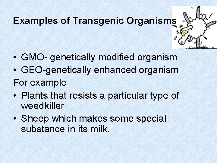 Genetic Engineering The simple addition deletion or manipulation
