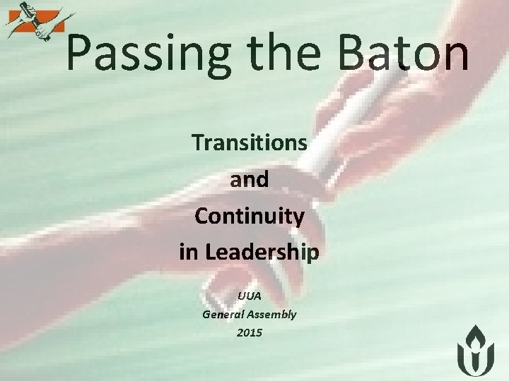 Passing the Baton Transitions and Continuity in Leadership