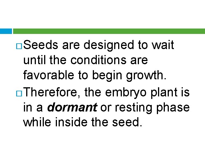 PROPAGATING PLANTS SEXUALLY Terms Direct seeding Dormant Embryo
