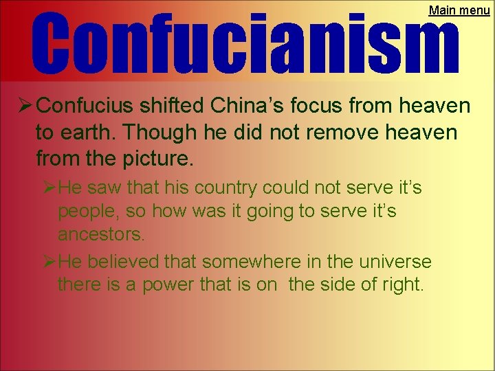 BuddhismConfucianismTaoism The Three major ISMS Main menu Main