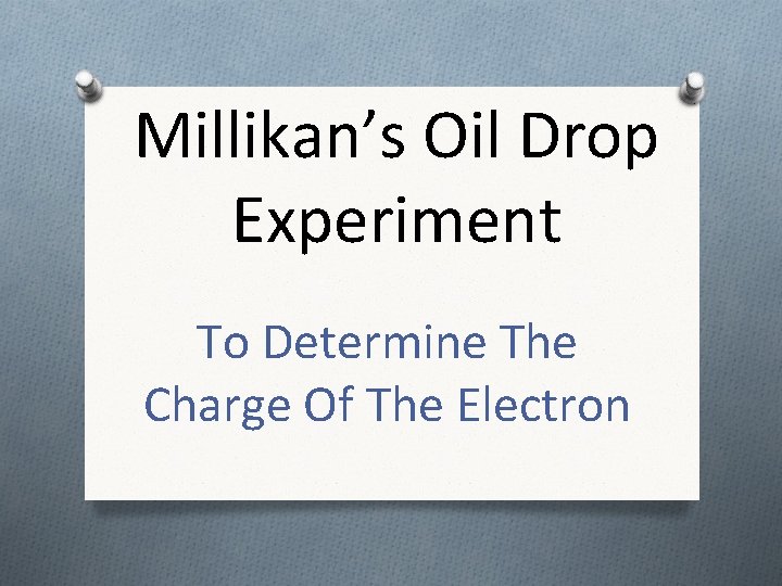Millikans Oil Drop Experiment To Determine The Charge