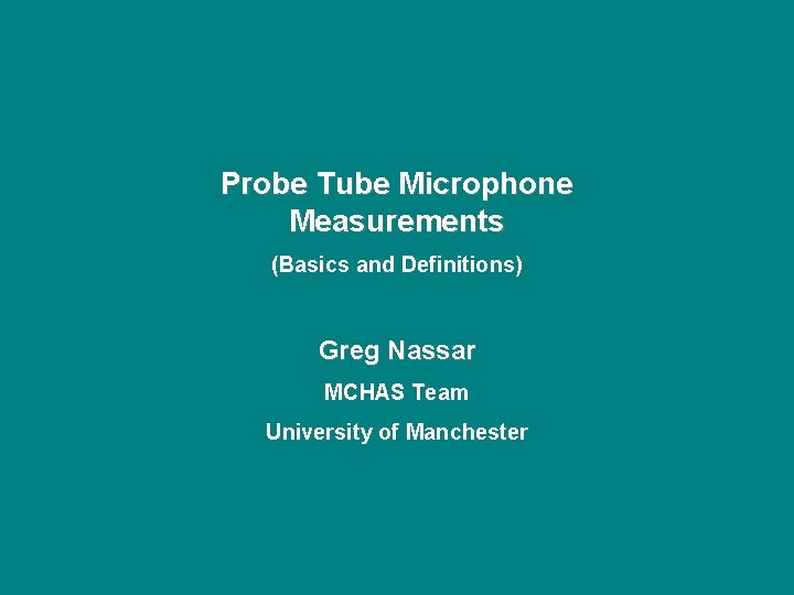 Probe Tube Microphone Measurements Basics and Definitions Greg