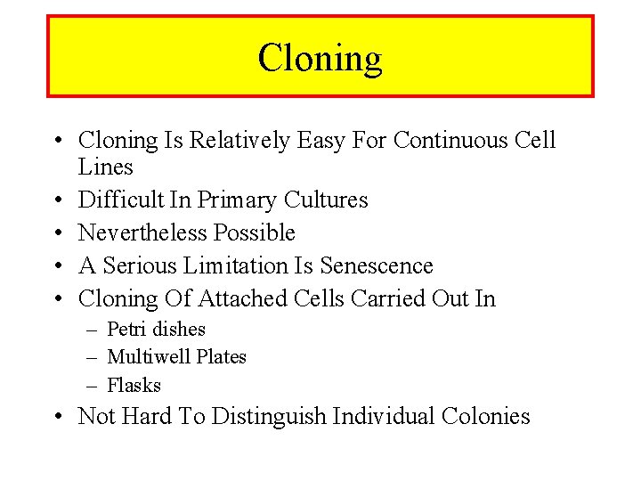Cloning and Selection Cloning Why Do We Need