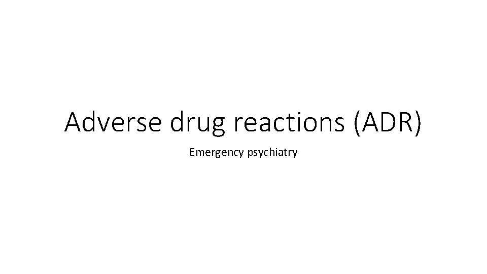 Adverse drug reactions ADR Emergency psychiatry Spectrum of