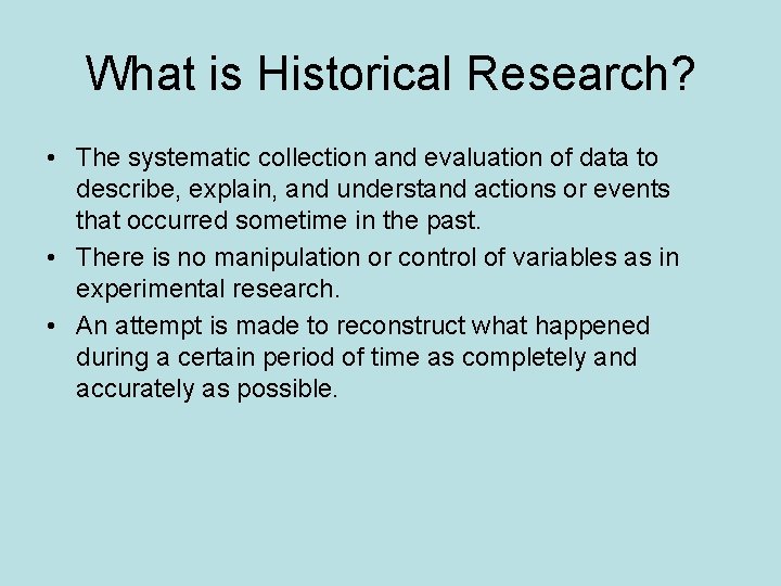 Historical Research What is Historical Research The systematic