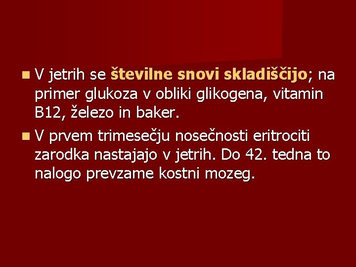 ANATOMIJA IN FIZIOLOGIJA JETER Anatomija jeter jetra so