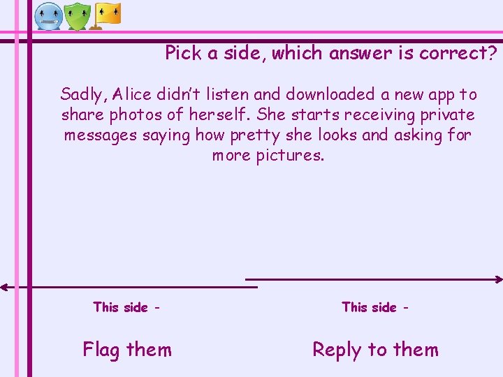 Pick a side which answer is correct Read