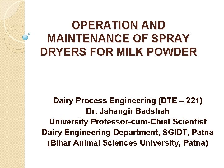 OPERATION AND MAINTENANCE OF SPRAY DRYERS FOR MILK