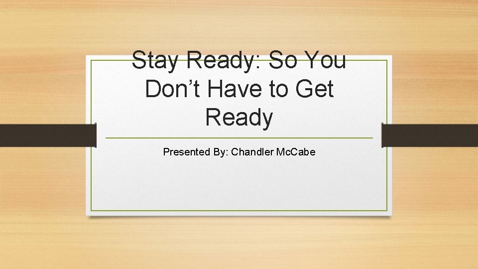 Stay Ready So You Dont Have to Get