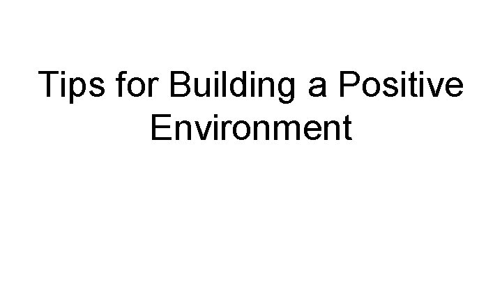 Tips for Building a Positive Environment The Effects