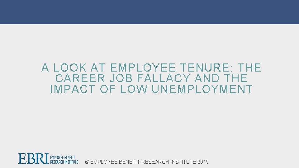 A LOOK AT EMPLOYEE TENURE THE CAREER JOB