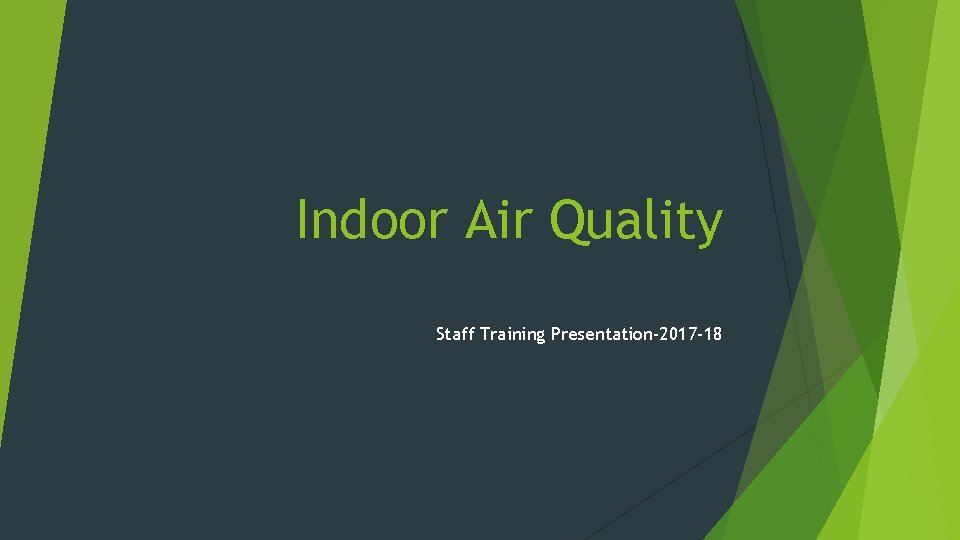 Indoor Air Quality Staff Training Presentation2017 18 Perspective