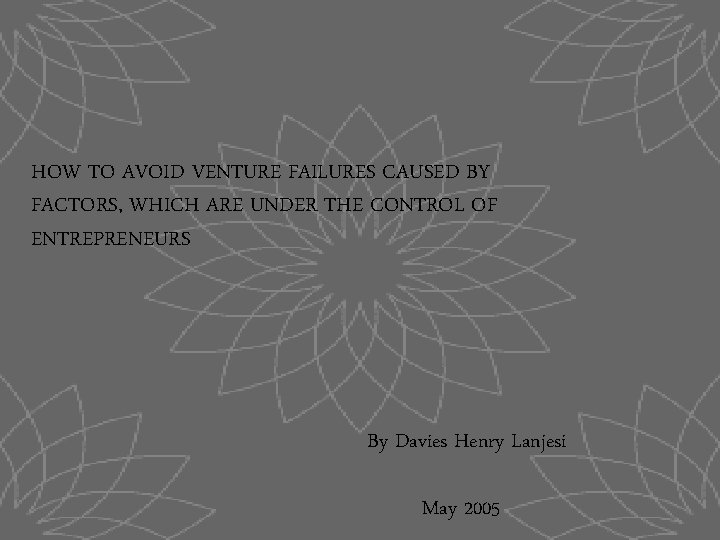 HOW TO AVOID VENTURE FAILURES CAUSED BY FACTORS