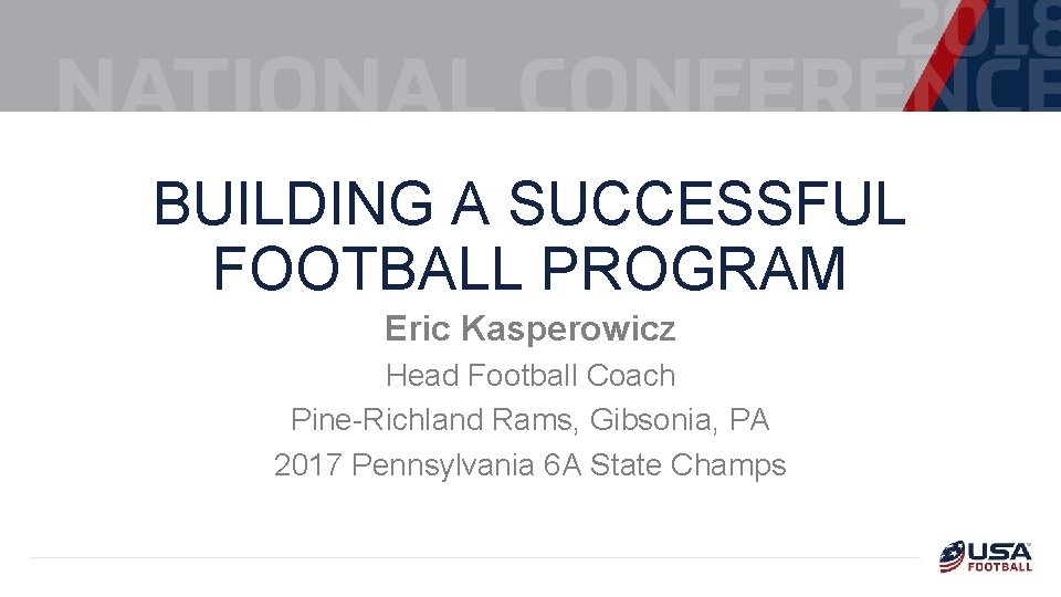 BUILDING A SUCCESSFUL FOOTBALL PROGRAM Eric Kasperowicz Head
