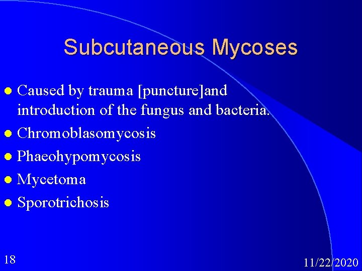 Medical Mycology Classification of Mycoses Hugh B Fackrell