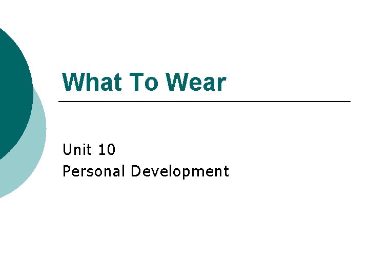 What To Wear Unit 10 Personal Development Why