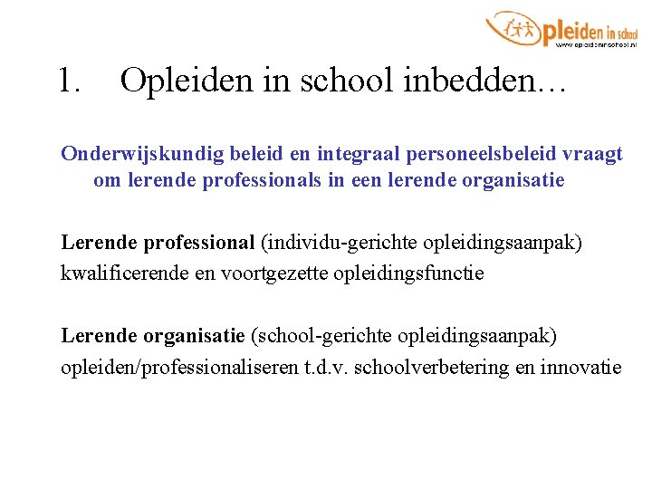 VERDER MET OPLEIDEN IN DE SCHOOL Inbedding in