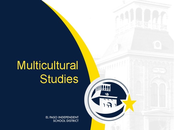 Multicultural Studies Goals of Multicultural Education Include Creating