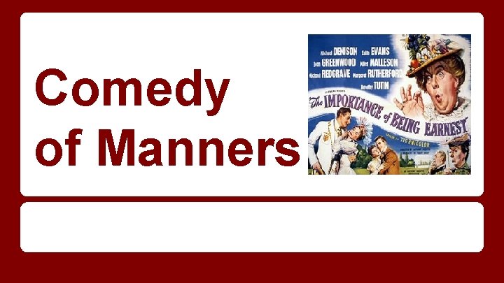 Comedy of Manners Purpose History Making fun of
