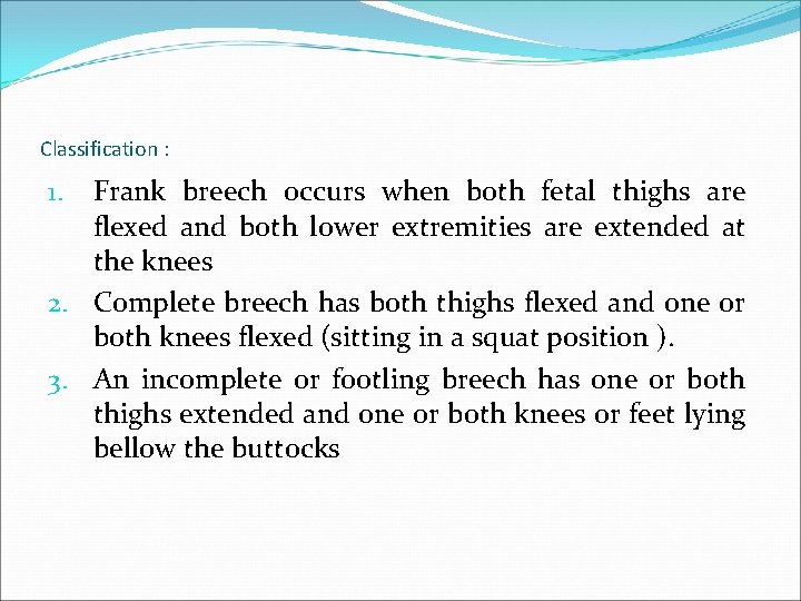 Breech presentation occurs when the fetal buttocks or