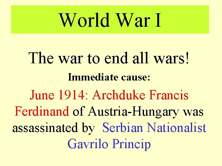World War I The war to end all